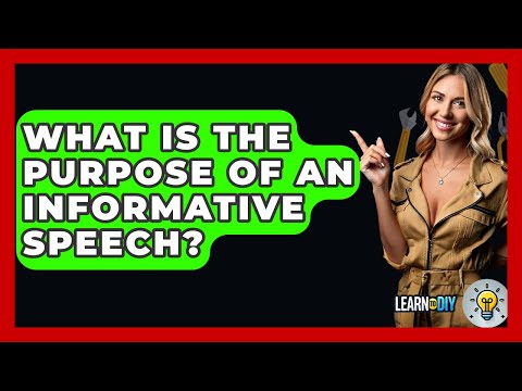 What Is The Purpose Of An Informative Speech? - LearnToDIY360.com