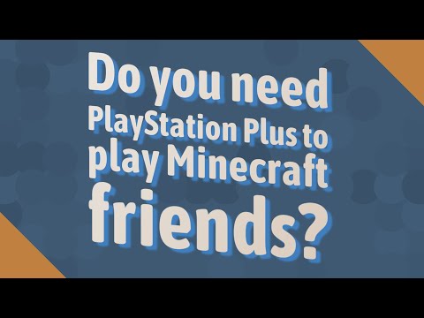 Do you need PlayStation Plus to play Minecraft friends?