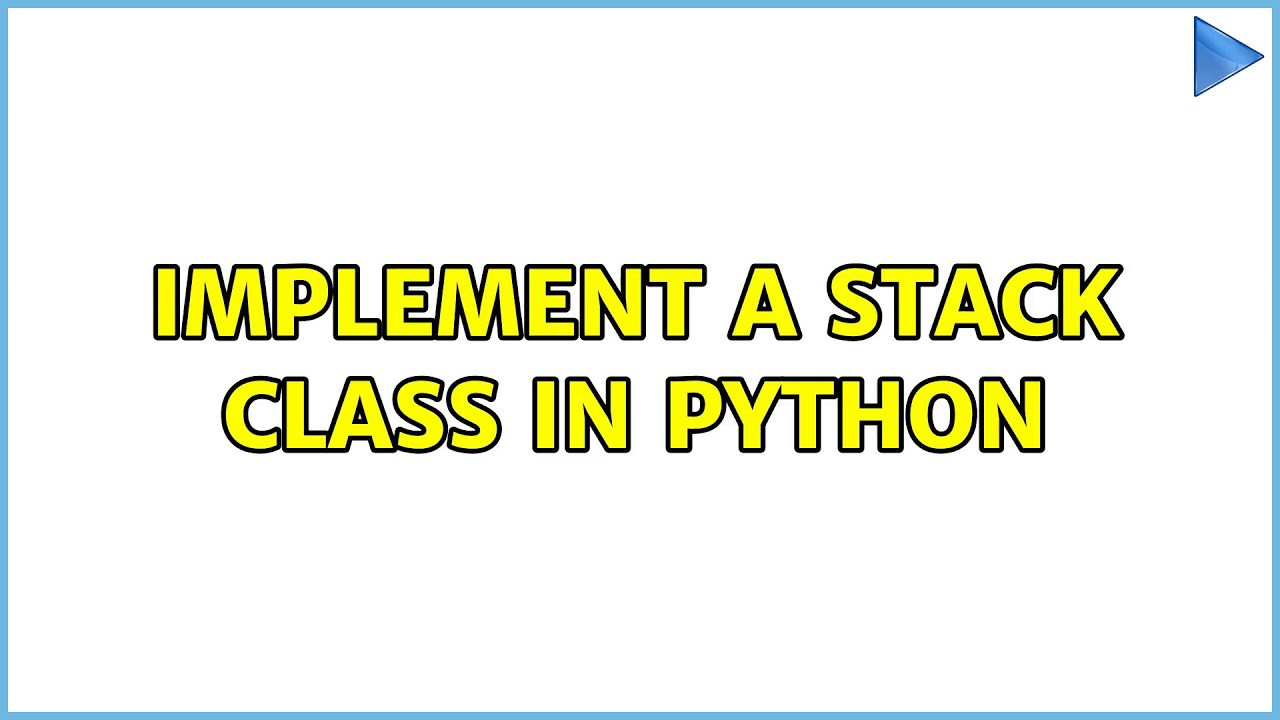 Implement a stack class in Python (3 Solutions!!)