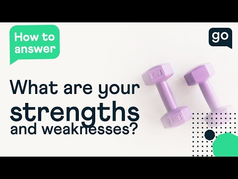 What Are Your Greatest Strengths And Weaknesses? How To Answer