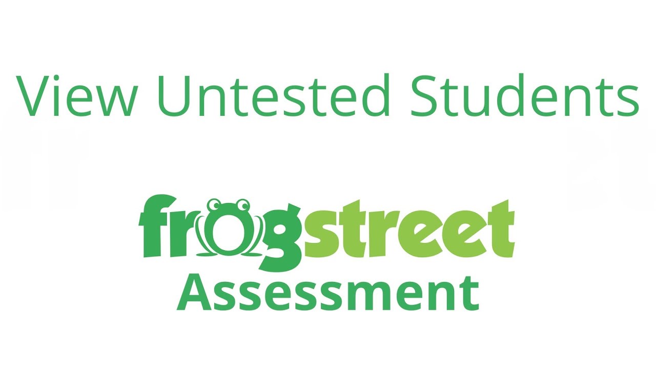 Frog Street Assessment: View Untested Students