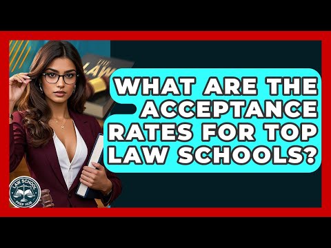 What Are The Acceptance Rates For Top Law Schools? - Law School Prep Hub