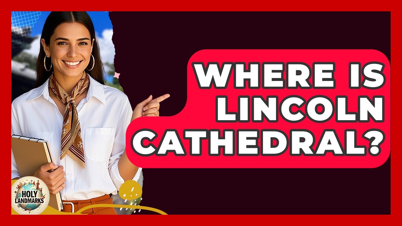 Where Is Lincoln Cathedral? - Holy Landmarks