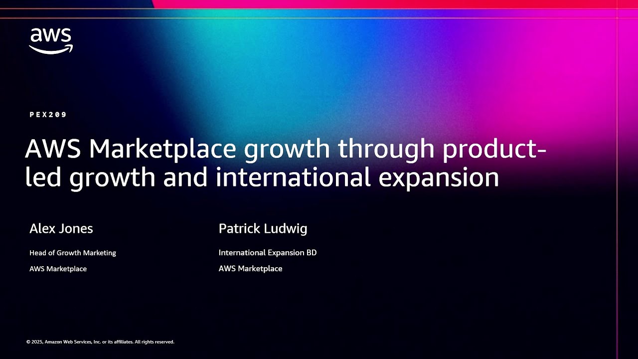 AWS re:Invent 2025 - AWS Marketplace growth through product-led growth and international expansion