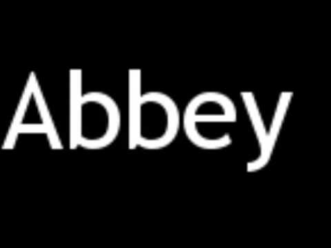 How to Pronounce Abbey