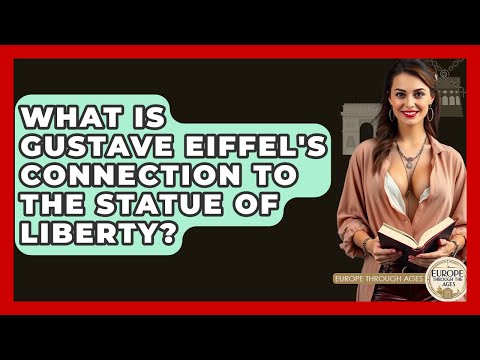 What Is Gustave Eiffel's Connection To The Statue Of Liberty? - Europe Through the Ages