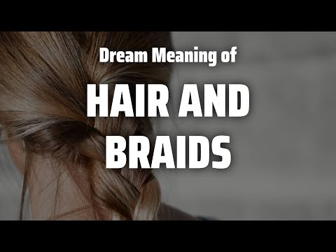 Hair And Braids Dream Meaning & Symbolism