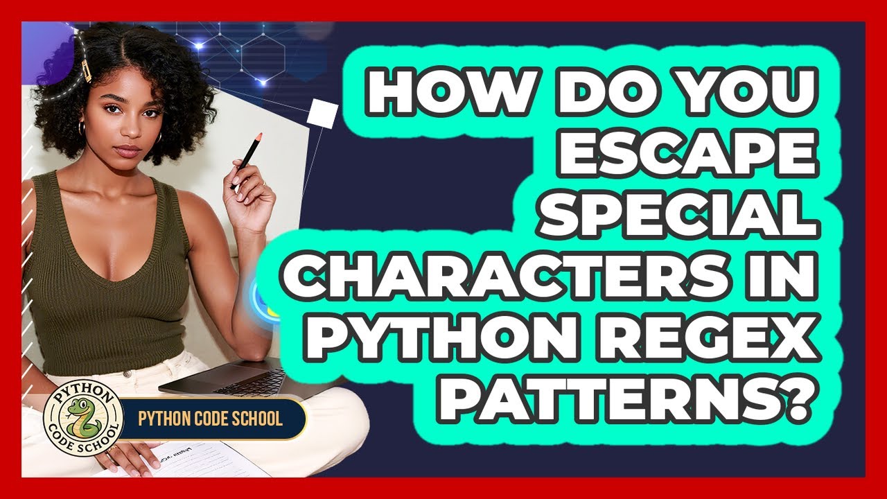 How Do You Escape Special Characters In Python Regex Patterns? - Python Code School