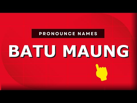 How to pronounce Batu Maung in Malaysia? Malaysian pronunciation of Batu Maung - Pronounce Names