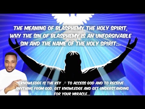 The meaning of blasphemy the Holy Spirit and the real name of the Holy Spirit...