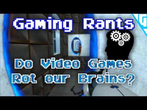 Gaming Rants: Do Video Games Rot our Brains?