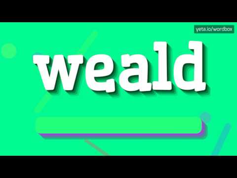 WEALD - HOW TO PRONOUNCE IT!?