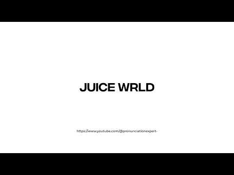 How to pronounce Juice WRLD