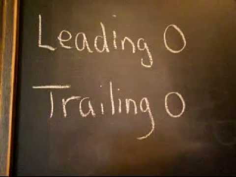 Leading zeros, trailing zeros..... Wha????