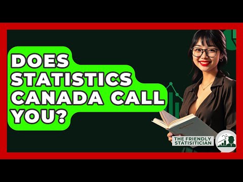 Does Statistics Canada Call You? - The Friendly Statistician
