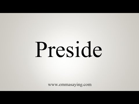 How To Say Preside