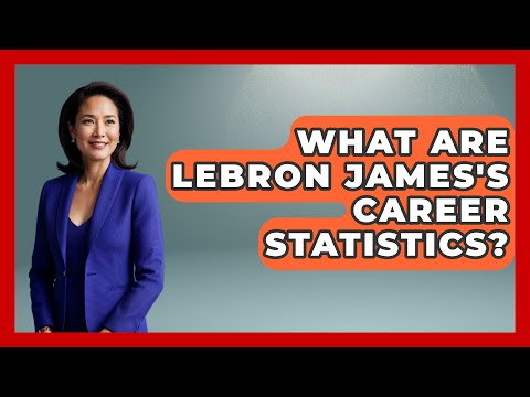 What Are LeBron James's Career Statistics? | The Basketball Xpert News