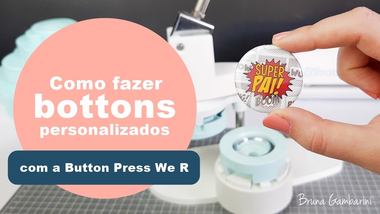 COMO FAZER BOTTONS - BRUNA GAMBARINI
