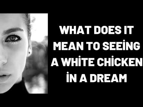What Does It Mean To Seeing a White Chicken in a Dream?