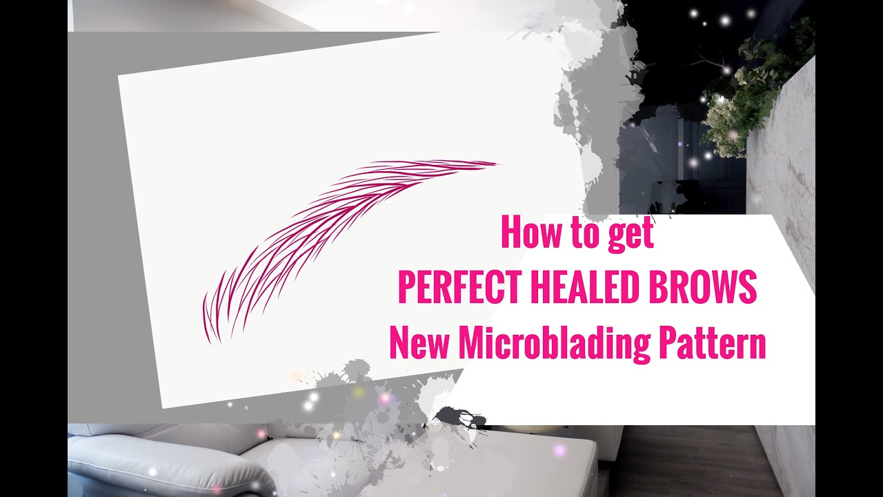 How to GET PERFECT HEALED brows MICROBLADING: Stroke pattern TIPS TRICKS BEGINNER