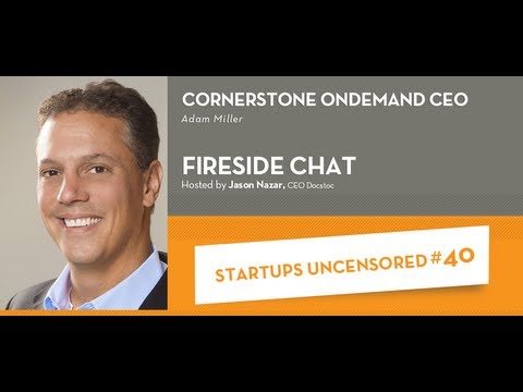 Fireside Chat with Cornerstone OnDemand CEO, Adam Miller -  Startups Uncensored #40