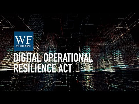 Finding DORA: How financial institutions must develop digital operational resilience | World Finance