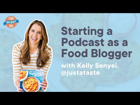 How to Start a Podcast as a Food Blogger with Kelly Senyei | The Food Blogger Pro Podcast