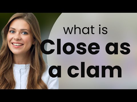 English Idioms Unveiled: "Close as a Clam"