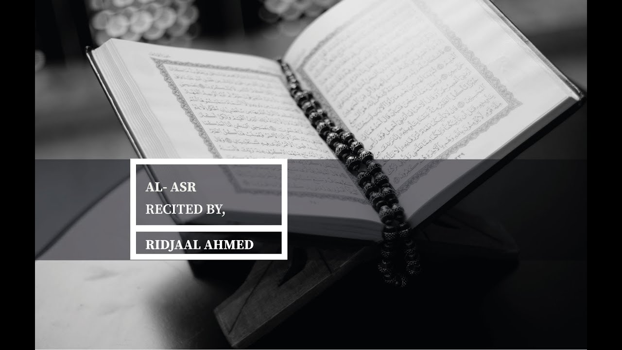 SURAH AL ASR II Ridjaal Ahmed II 103rd chapter II 3 verses