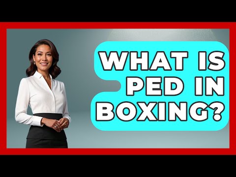 What Is PED In Boxing? - Knock Out Reels