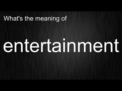 What's the meaning of "entertainment", How to pronounce entertainment?