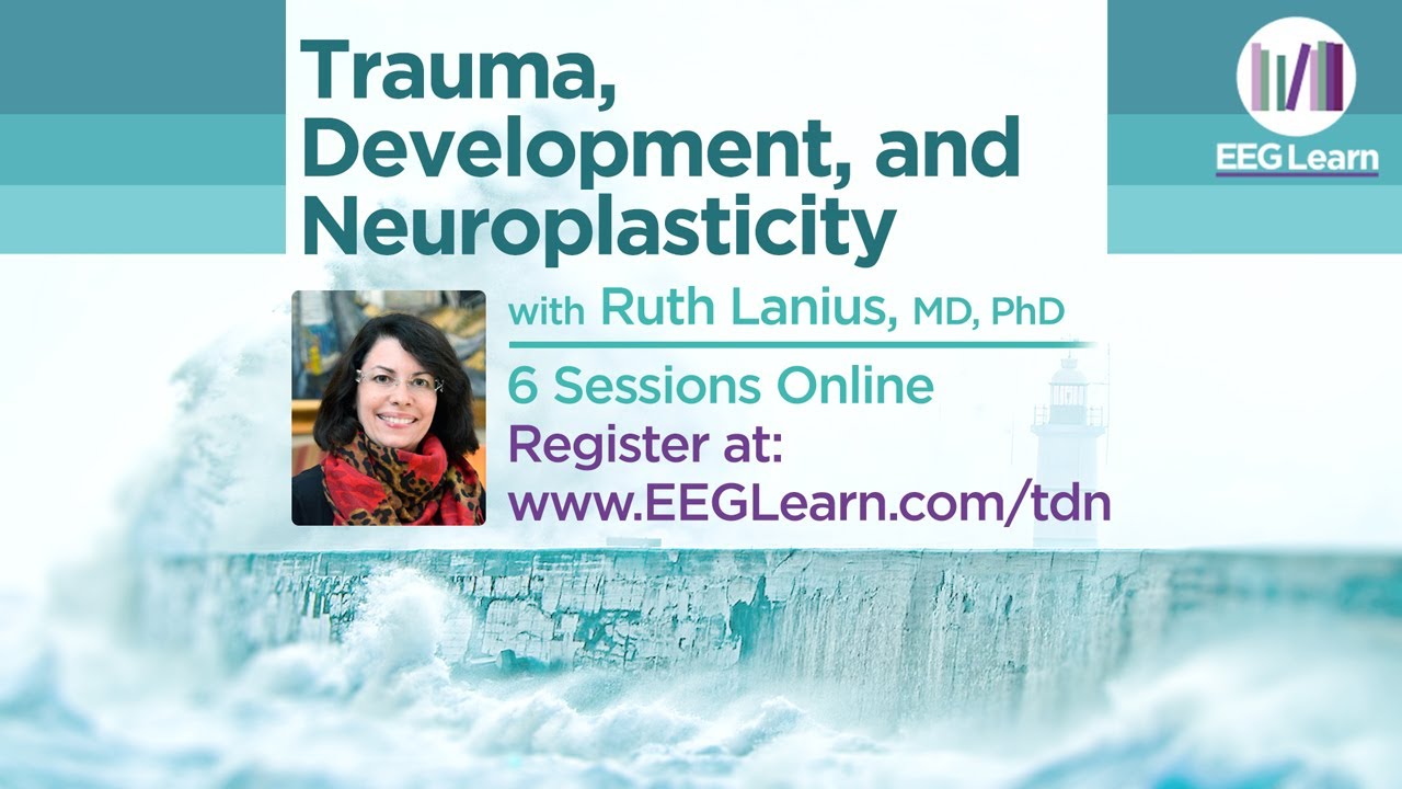 Trauma, Development, and Neuroplasticity with Ruth Lanius | EEGer