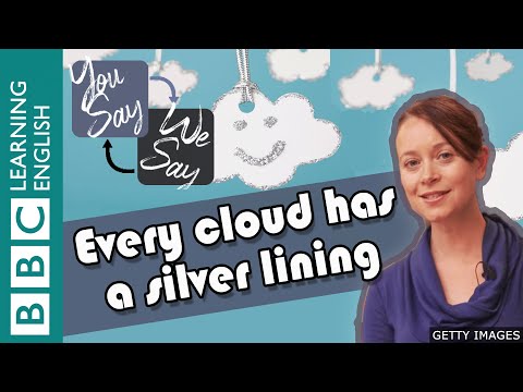 We Say - You Say: Every cloud has a silver lining