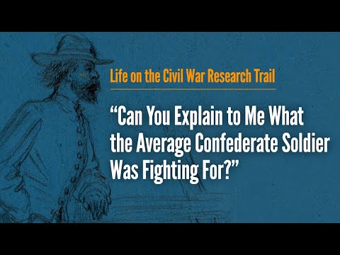 βCan You Explain to Me What the Average Confederate Soldier Was Fighting For?"
