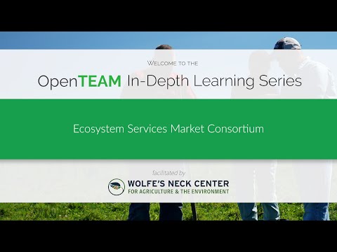 OpenTEAM In-Depth Learning Series -- Ecosystem Services Market Consortium