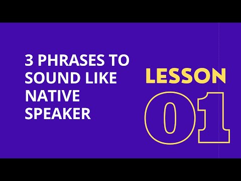3 phrases in English to Sound like more native speaker (Urdu/Hindi)