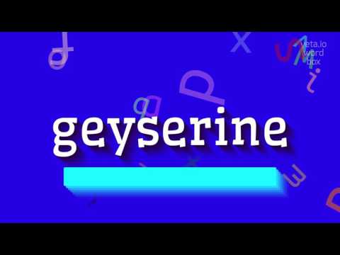 HOW TO PRONOUNCE GEYSERINE? #geyserine
