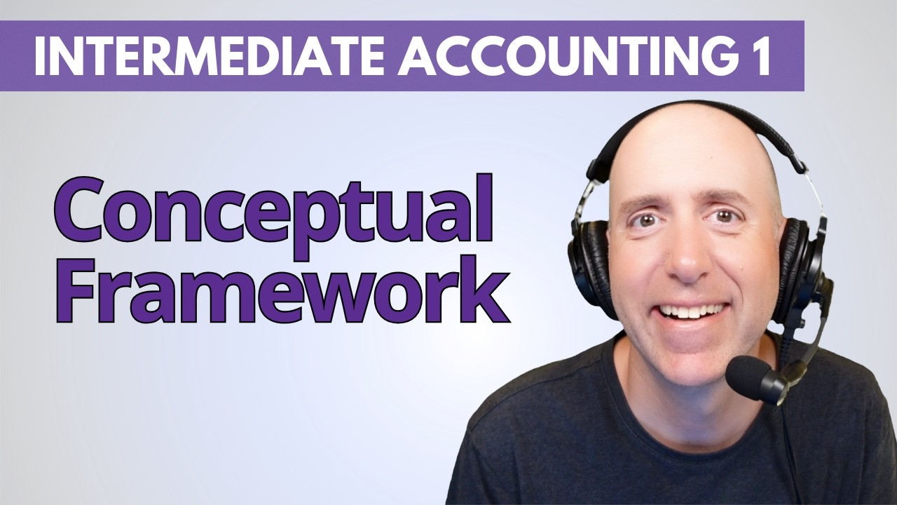 IFA1 – Intro to Intermediate Accounting – The Conceptual Framework Explained