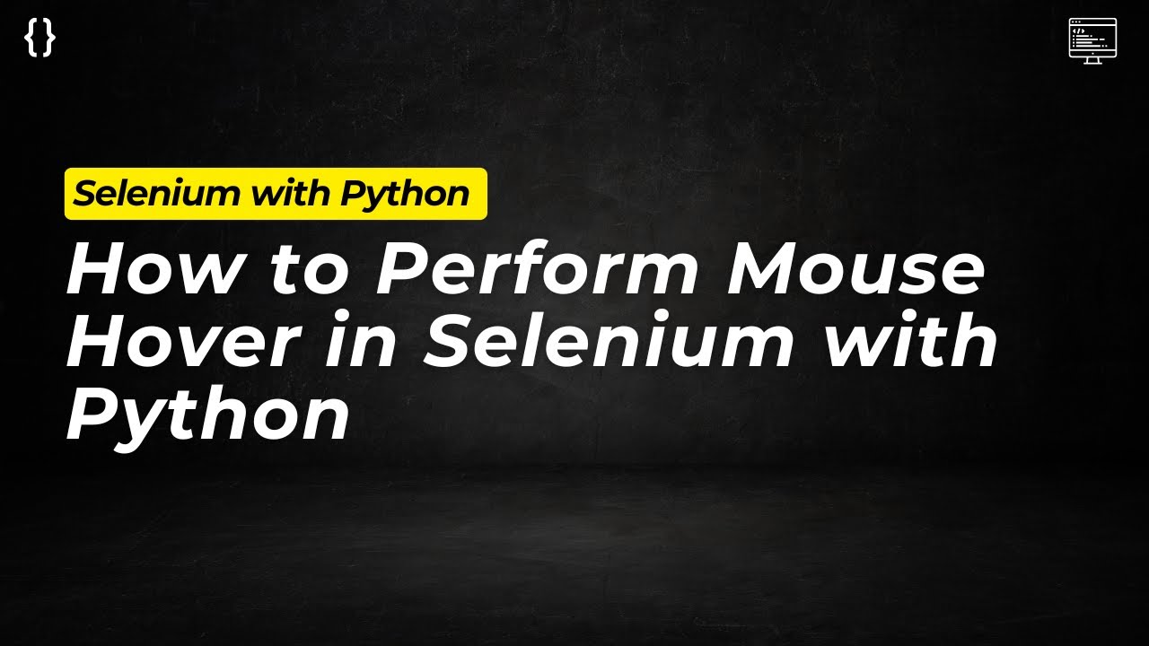 How to Perform Mouse Hover in Selenium with Python | Selenium Tutorial