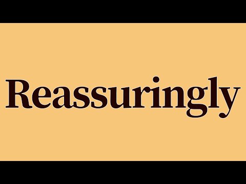 Reassuringly Meaning and Definition