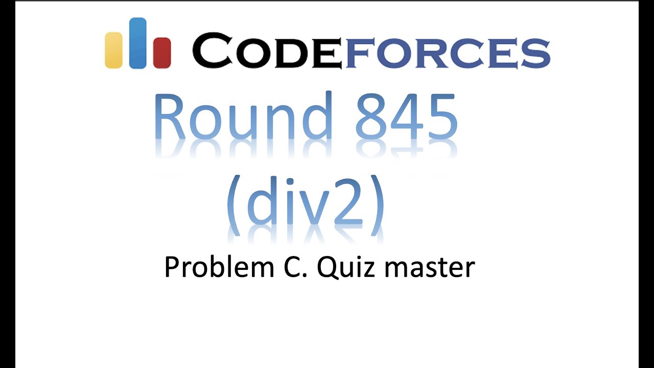 Problem C Quiz Master | Codeforces | 845 div2