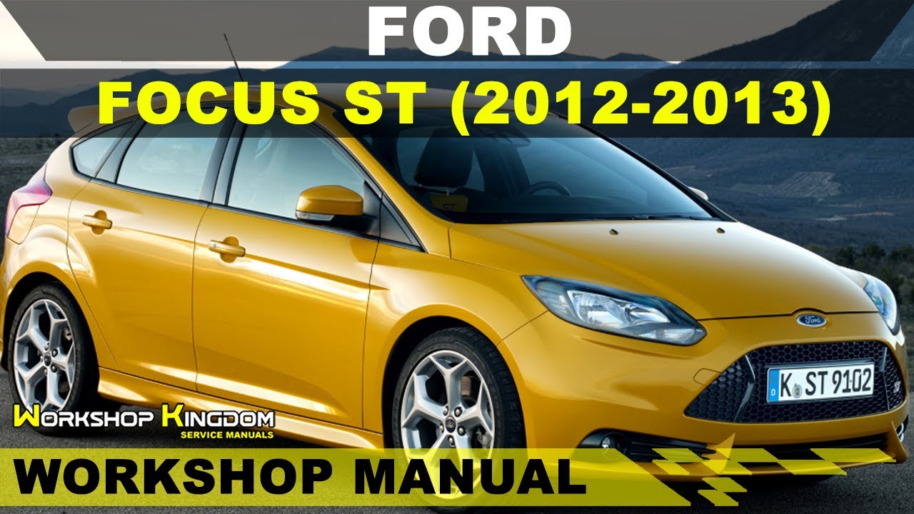 FORD FOCUS ST (2012-2013) Workshop Service Repair Manual - English - PDF Download