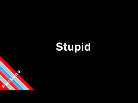 How to Pronounce Stupid