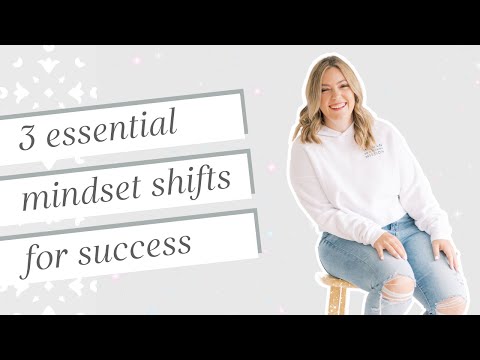 Shifting Your Mindset for Success (3 KEY MINDSET SHIFTS FOR ENTREPRENEURS)