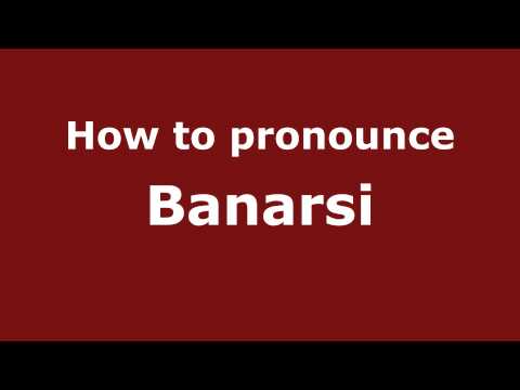 How to Pronounce Banarsi - PronounceNames.com