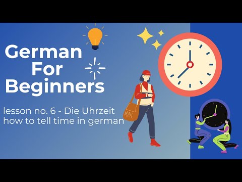 How to tell time in german | lesson no. 6 - Die Uhrzeit | German for beginners