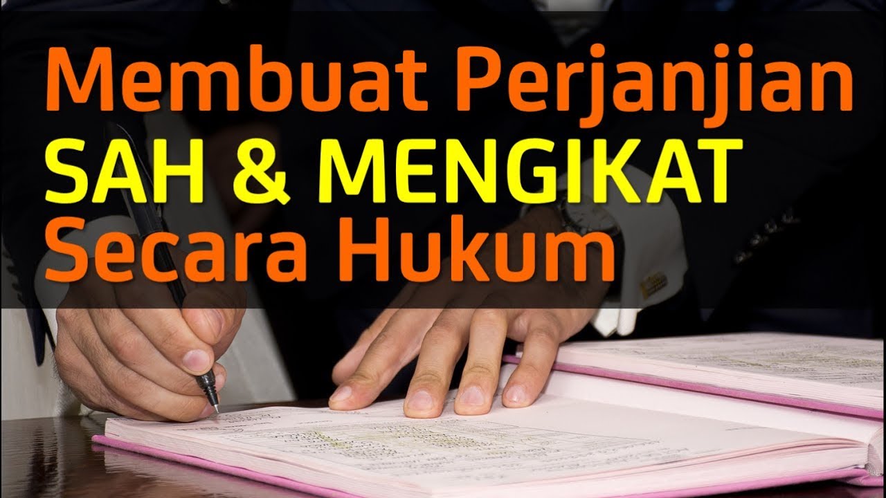 MEMBUAT PERJANJIAN/KONTRAK YANG SAH DAN MENGIKAT SECARA HUKUM
