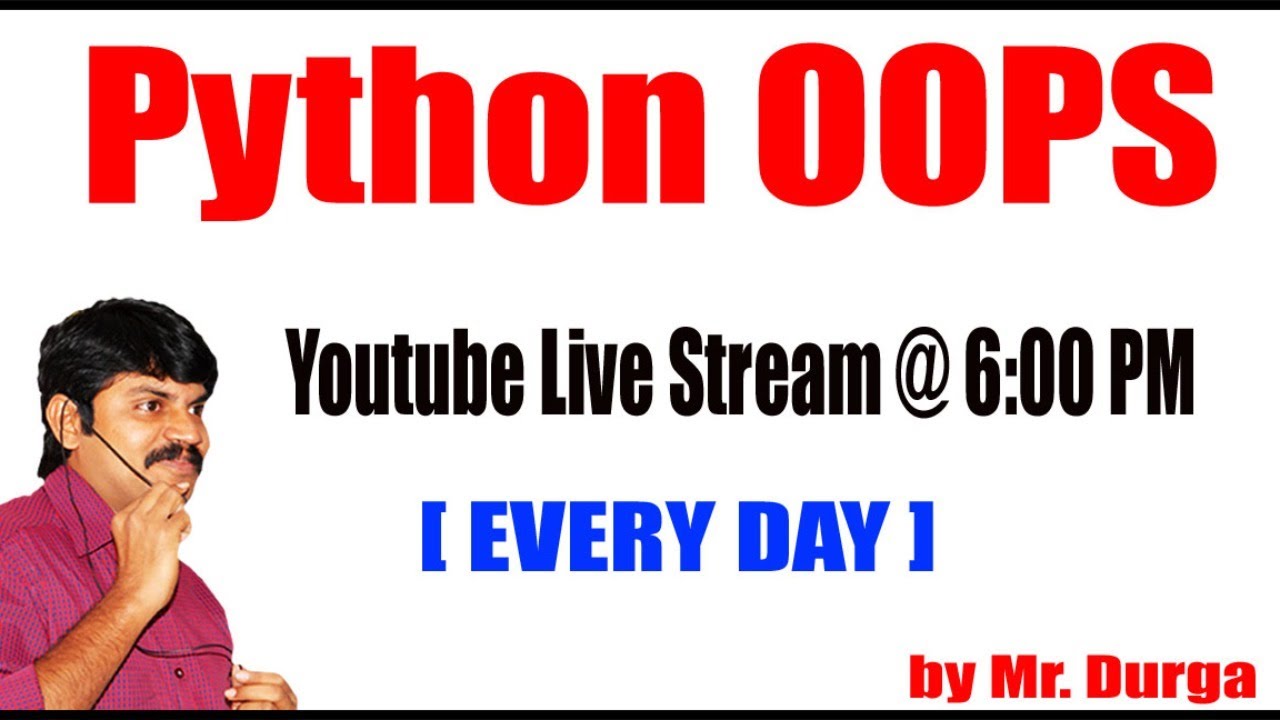 Python OOPs Youtube Live Stream by Durga Sir@6:00PM