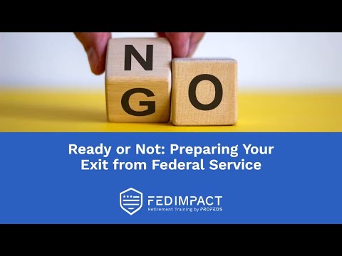 Ready or Not: Preparing Your Exit from Federal Service