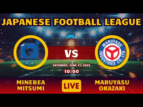 π΄ LIVE π΄ Minebea Mitsumi FC VS Maruyasu Okazaki π₯ Japanese Football League π₯